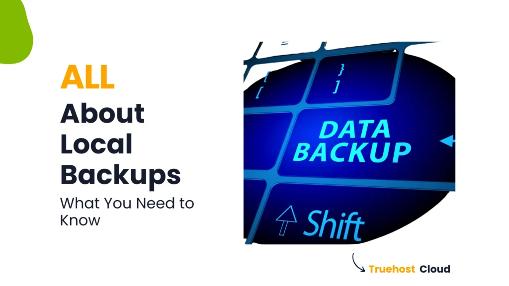 About Local Backups: Should You Use Them? | Truehost