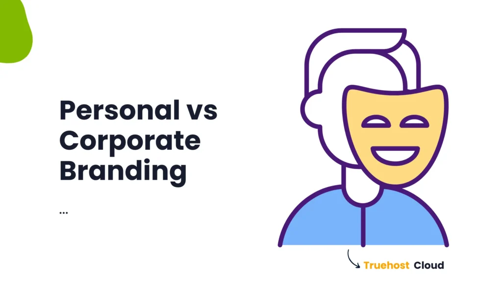Personal Branding vs. Corporate Branding (Easy Comparison) | Truehost