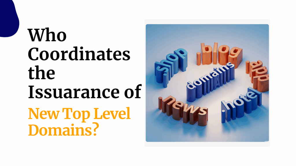 Who Coordinates the Issuance of New Top Level Domains?